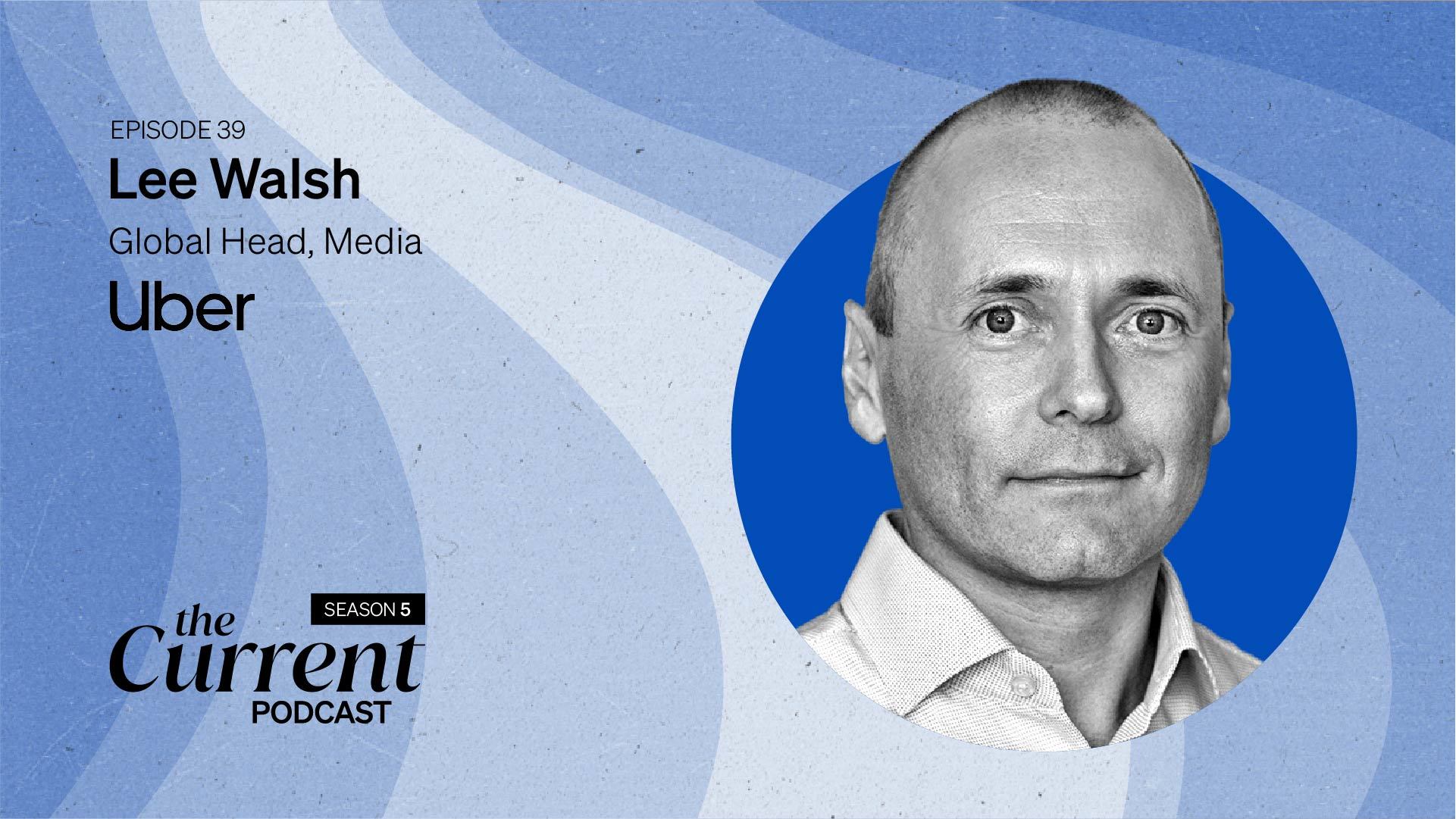 Uber’s Lee Walsh on leaning into local experiences | The Current