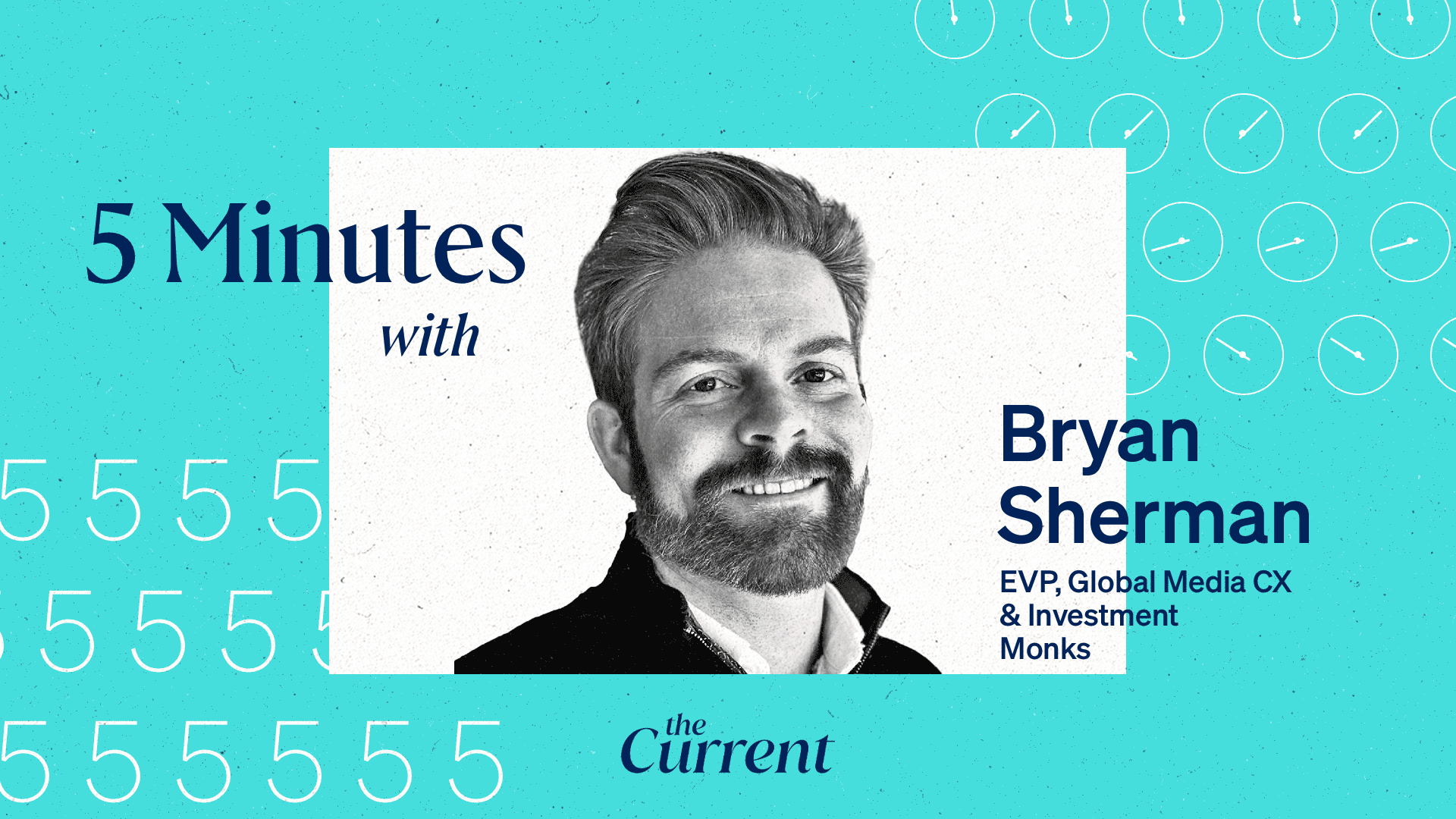 Monks’ Bryan Sherman on busting media silos and coveting consumer touchpoints | The Current