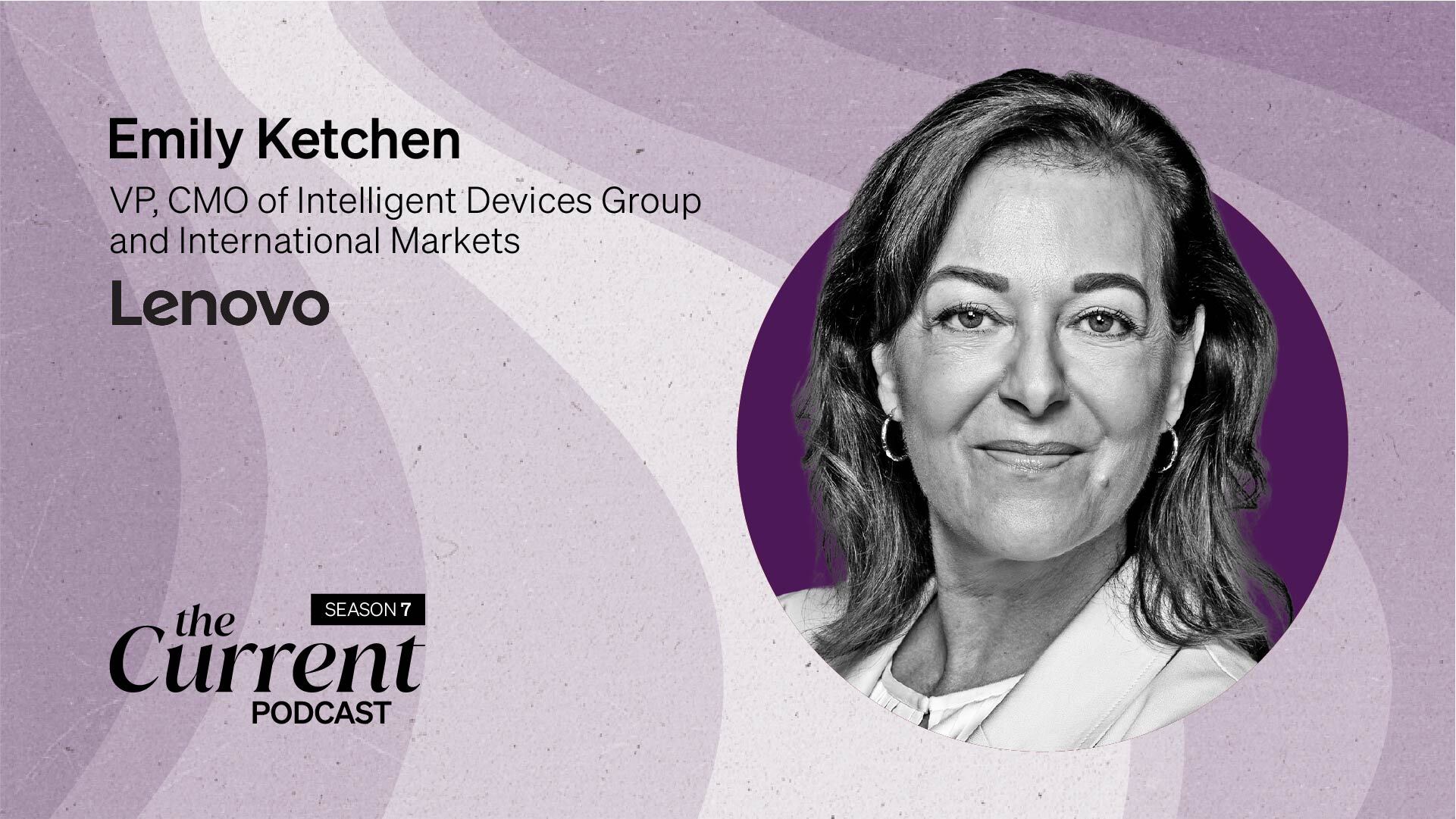 Lenovo CMO Emily Ketchen on delivering tech with diversity | The Current