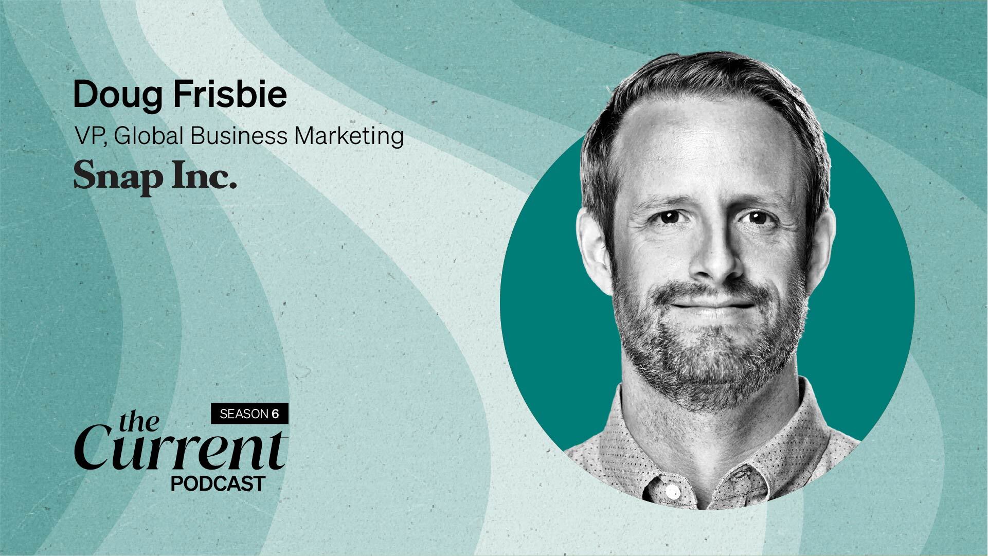 The Current Podcast Snap s Doug Frisbie The Current the-current-podcast-snap-s-doug-frisbie-the-current