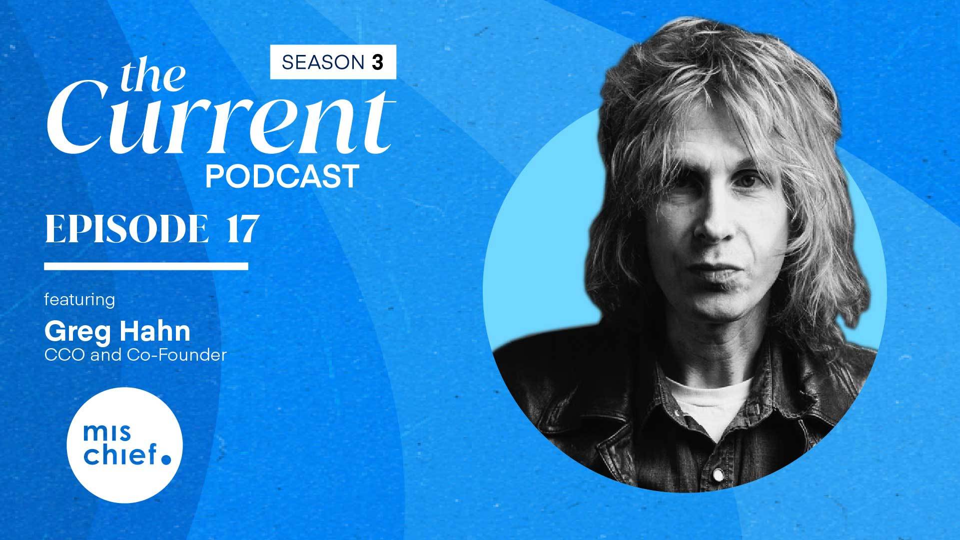 The Current Podcast: Mischief's Greg Hahn | The Current