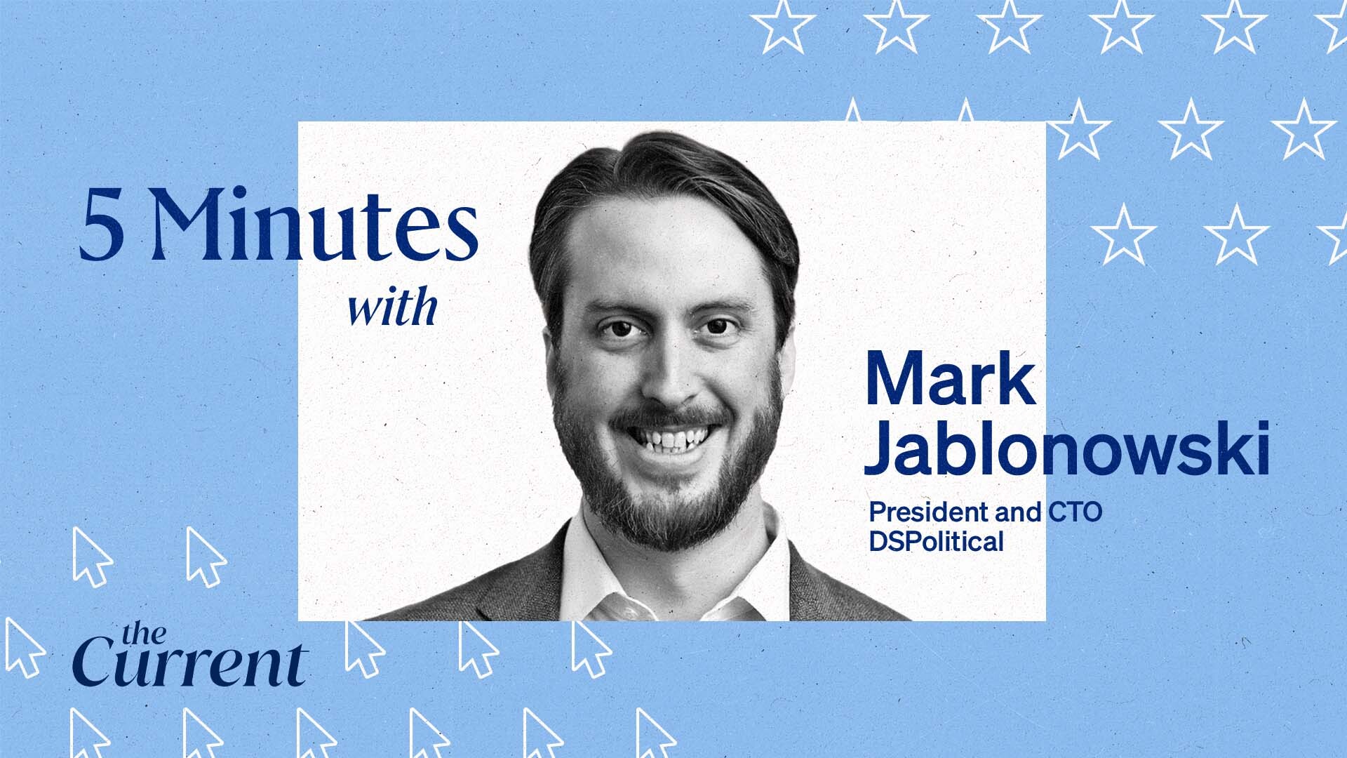 5 Minutes with DSPolitical’s Mark Jablonowski | The Current