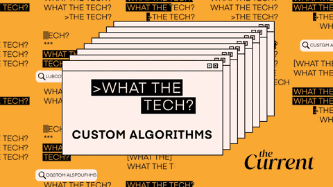 What the Tech are custom algorithms? | The Current