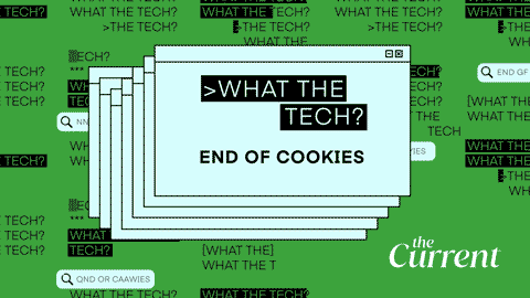 What the Tech are brands doing about the end of cookies? | The Current