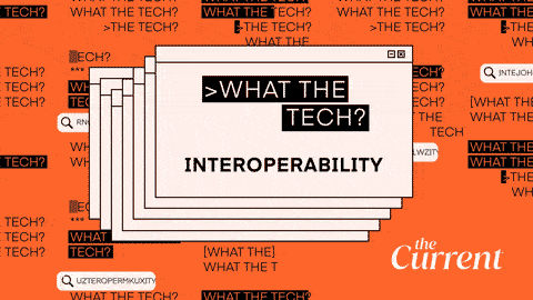 What the tech is interoperability? | The Current