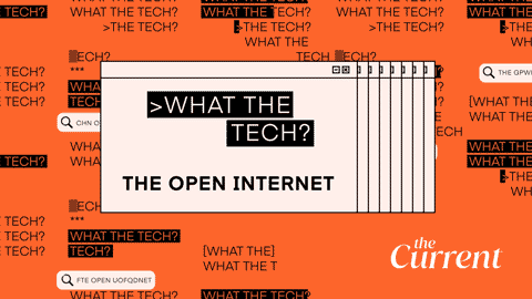 What the Tech is the open internet? | The Current